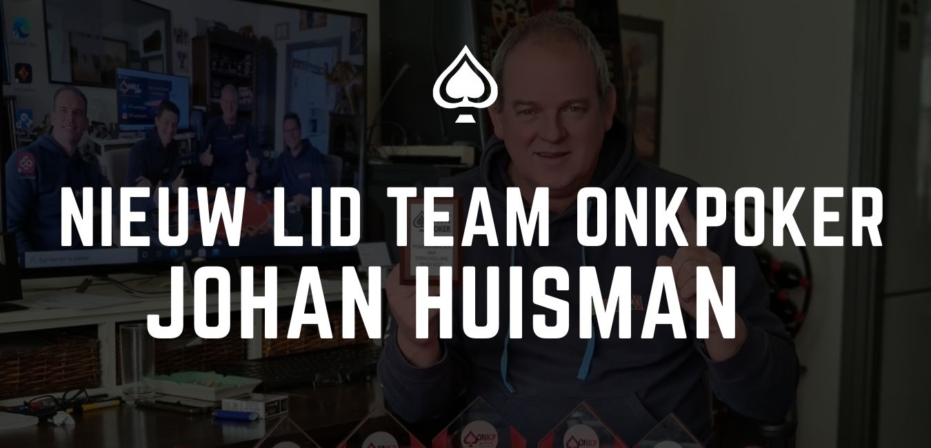 Johan Huisman wordt lid van Team ONK Poker | ONK Poker