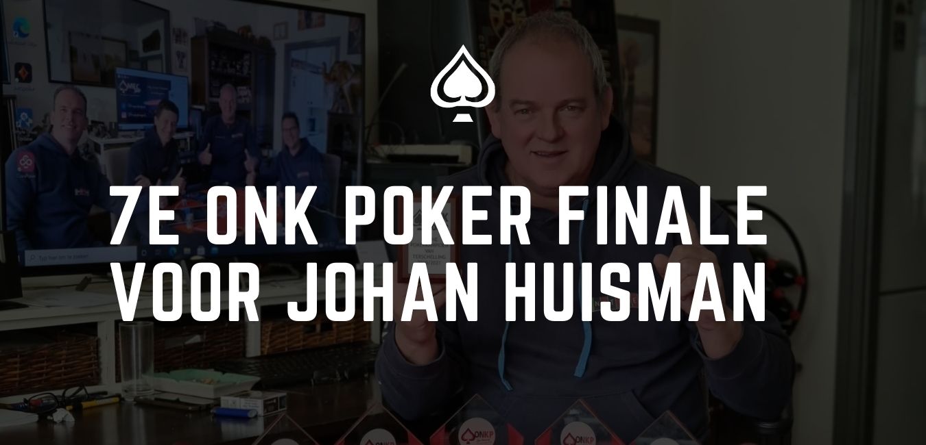 Johan Huisman voor de 7e keer in de finale! | ONK Poker